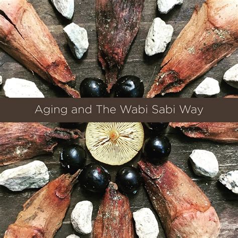 Aging And The Wabi Sabi Way