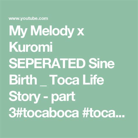My Melody X Kuromi Seperated Sine Birth Toca Life Story Part 3