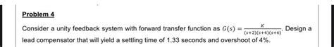 Problem 4consider A Unity Feedback System With