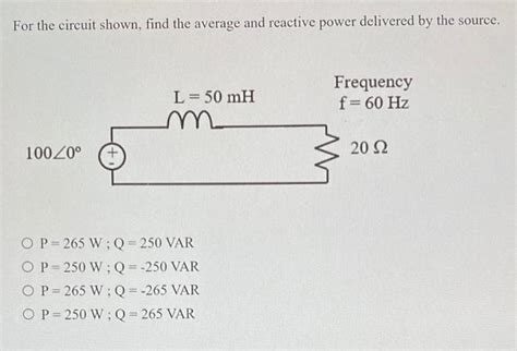 Solved For The Circuit Shown Find The Average And Reactive Chegg