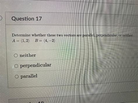 Solved Question Determine Whether These Two Vectors Are Chegg