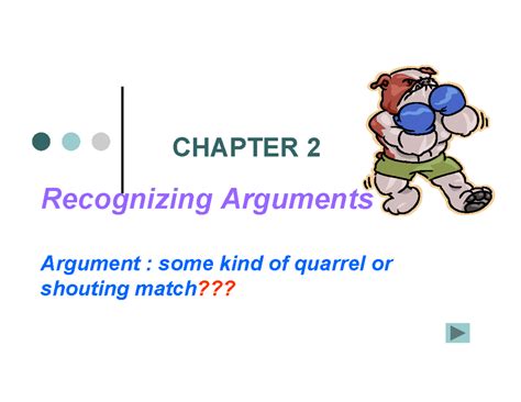 Critical Thinking Chapter 2 Recognizing Arguments Argument Some Kind Of Quarrel Or Shouting
