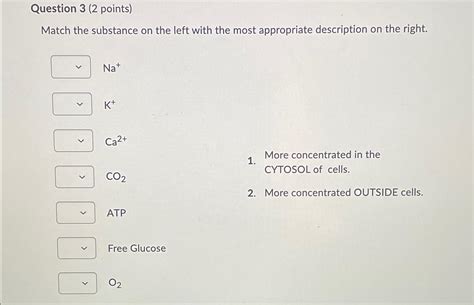 Solved Question 3 2 ﻿pointsmatch The Substance On The