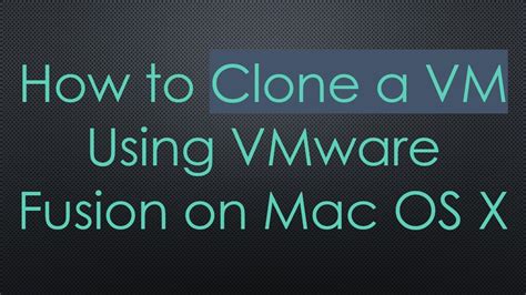 How To Clone A Vm Using Vmware Fusion On Mac Os X Youtube