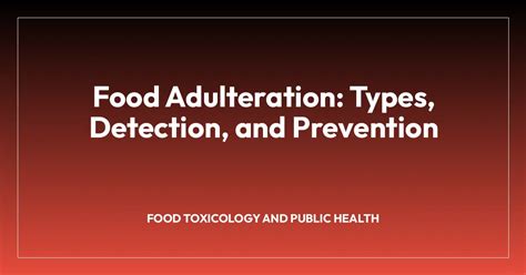 Food Adulteration Types Detection And Prevention • Food Safety Institute