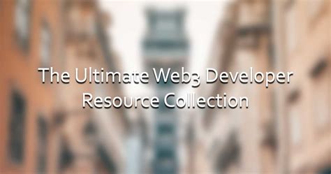 The Ultimate Web3 Developer Resource Collection