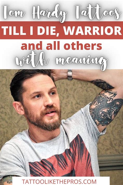Tom Hardy Tattoos Till I Die Warrior And All Others With Meaning