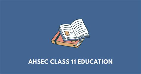 Education Ahsec Class 11 Summary Answers Notes