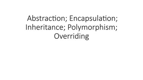 Abstraction Encapsulation Inheritance Polymorphism Pptx Programming