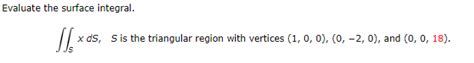 Solved Evaluate The Surface Integral ∬sxds S Is The