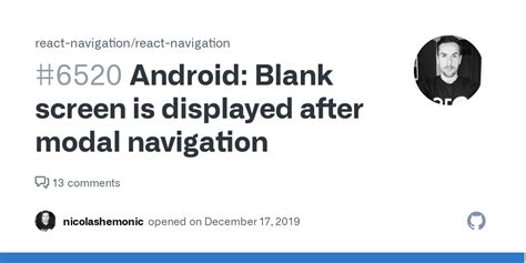 Android Blank Screen Is Displayed After Modal Navigation · Issue 6520 · React Navigationreact