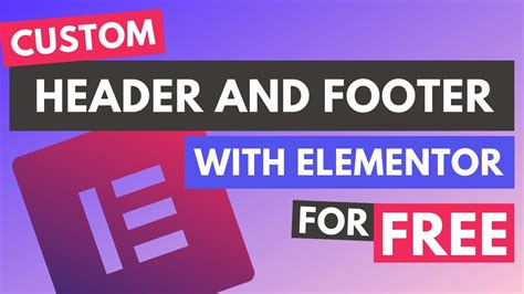 How To Create A Custom Elementor Header And Footer With Elementor Free Youtube