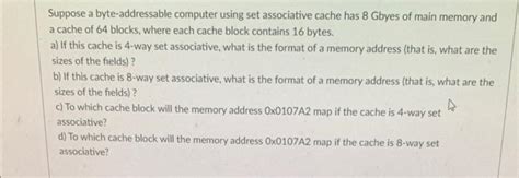 solved suppose a byte addressable computer using set