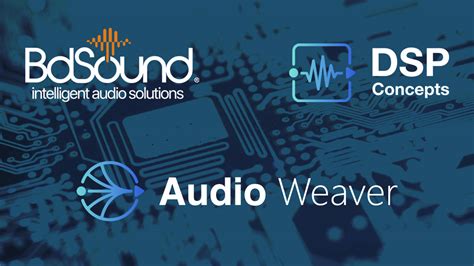 Bdsound Joins Forces With Dsp Concepts To Streamline Automotive Deployment With Audio Weaver