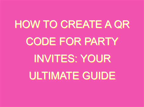 How To Create A Qr Code For Party Invites Your Ultimate Guide Kurrently
