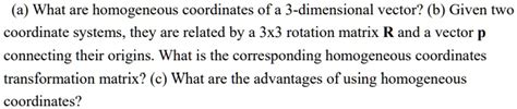 Solved A What Are The Homogeneous Coordinates Of A 3 Dimensional