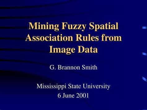 PPT Mining Fuzzy Spatial Association Rules From Image Data PowerPoint