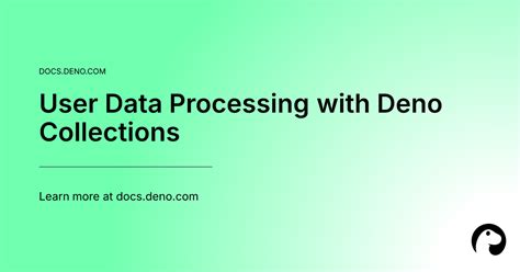 User Data Processing With Deno Collections