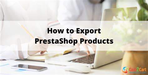 Prestashop Export Products In Csv Tips To Follow Cart2cart™