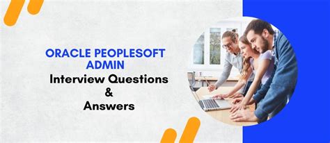 Top 30 Oracle Peoplesoft Admin Interview Questions Answers