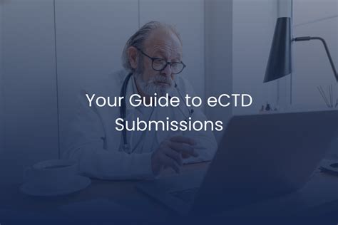 Ultimate Guide To Ectd Submissions Tips And Insights Celegence