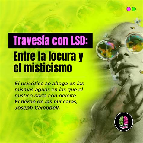Travesía Con Lsd Entre La Locura Y El Misticismo Échele Cabeza