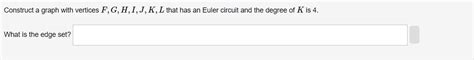 Solved Construct A Graph With Vertices F G H I J K L That Chegg