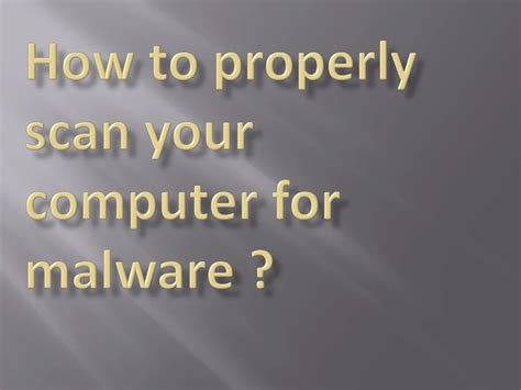 PPT How To Properly Scan Your Computer For Malware PowerPoint Presentation ID