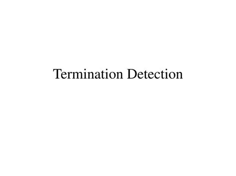 Ppt Termination Detection Powerpoint Presentation Free Download Id