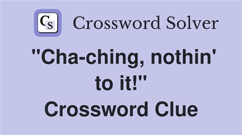 Cha Ching Nothin To It Crossword Clue Answers Crossword Solver