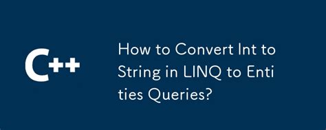 How To Convert Int To String In Linq To Entities Queries C Phpcn