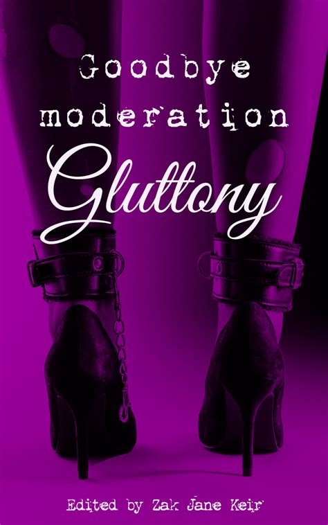 Goodbye Moderation Gluttony Rebecca Chase