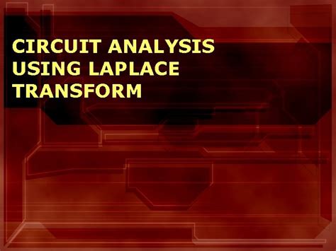 Circuit Analysis Using Laplace Transform Methodology If The