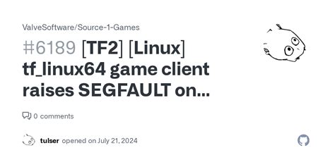 Tf2 Linux Tflinux64 Game Client Raises Segfault During Launch · Issue 6189 · Valvesoftware