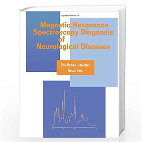 Magnetic Resonance Spectroscopy Diagnosis Of Neurological Diseases By Else Rubaek Danielsen