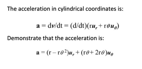 Solved The Acceleration In Cylindrical Coordinates Is A