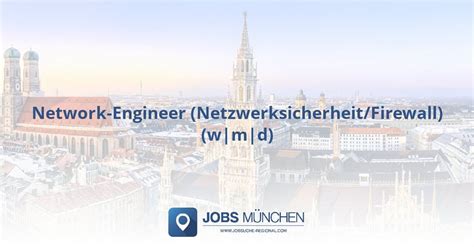 [münchen] Network Engineer Netzwerksicherheit Firewall W M D Gesucht R Jobsmuenchen
