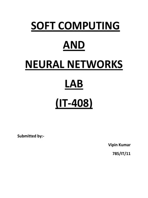 Soft Computing And Neural Networks Lab It 408 Submitted By Vipin Kumar 785it11 Pdf