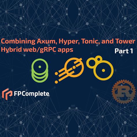 Combining Axum Hyper Tonic And Tower For Hybrid Web Grpc Apps Part 1