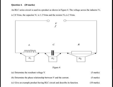 solved question 4 20 marks an rlc series circuit is used in a product as shown in figure 4