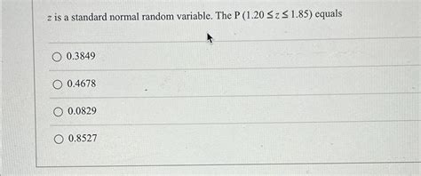 Solved Z ﻿is A Standard Normal Random Variable The