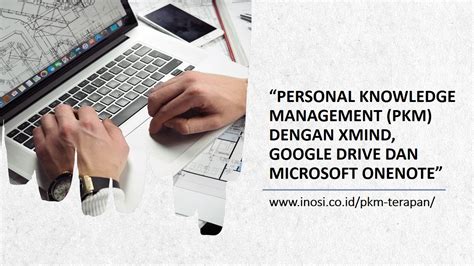 Personal Knowledge Management PKM Dengan Xmind Google Drive Dan Microsoft OneNote INOSI