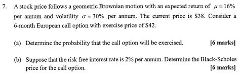 Solved 7 A Stock Price Follows A Geometric Brownian Motion
