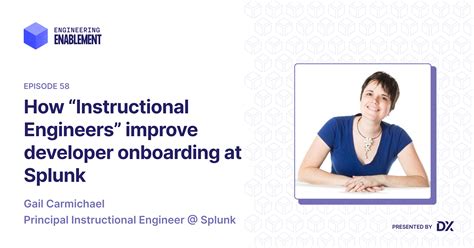 How Instructional Engineers” Improve Developer Onboarding At Splunk
