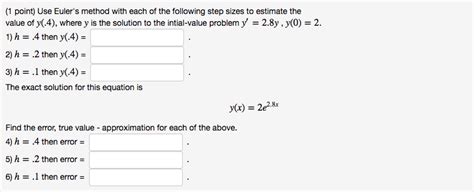 Solved Use Eulers Method With Each Of The Following Step