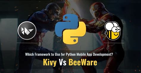 Which Is The Better Python Framework From Kivy And Beeware For Mobile App Development Lets