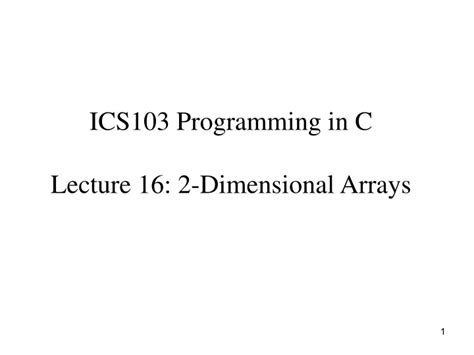 Ppt Ics103 Programming In C Lecture 16 2 Dimensional Arrays