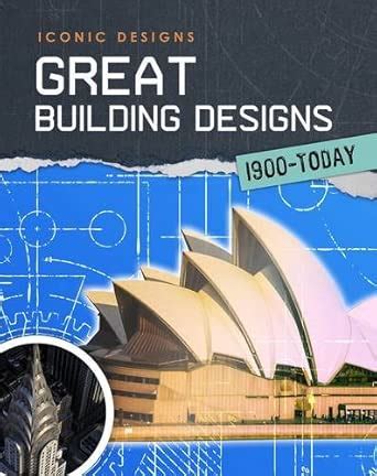 Great Building Designs 1900 Today Infosearch Iconic Designs Ian Graham 9781406296723
