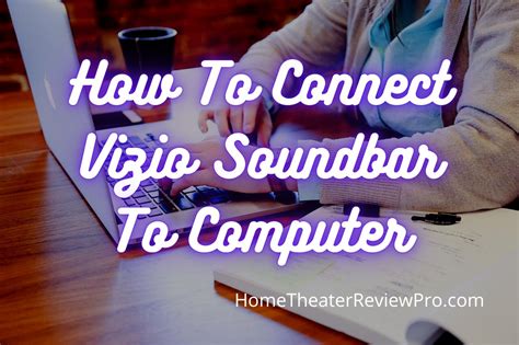 How To Connect Vizio Soundbar To Computer Home Theater Review Pro
