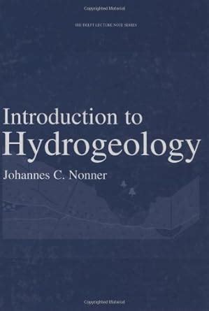 Introduction To Hydrogeology Unesco IHE Delft Lecture Note Series UNESCO IHE Lecture Note